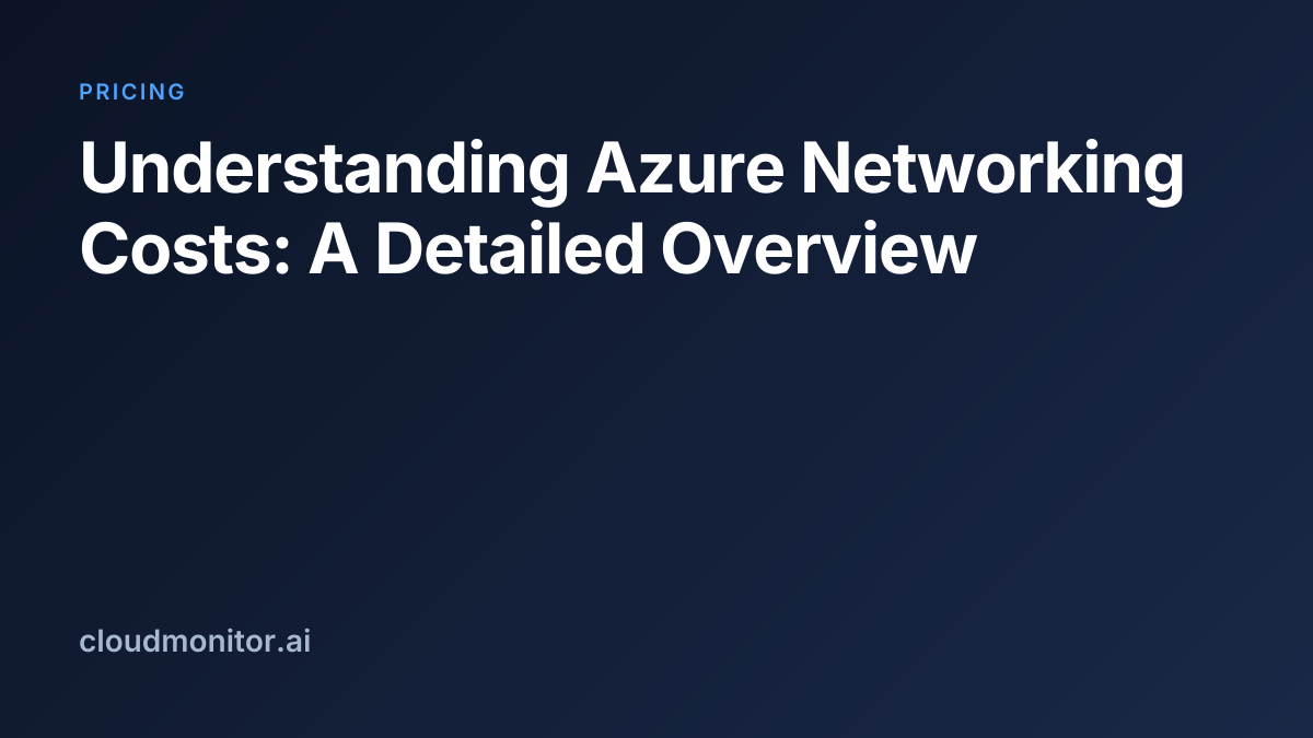 Azure virtual network pricing: Understanding Azure Networking