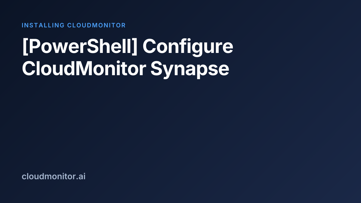 [PowerShell] Configure CloudMonitor Synapse | CloudMonitor Docs